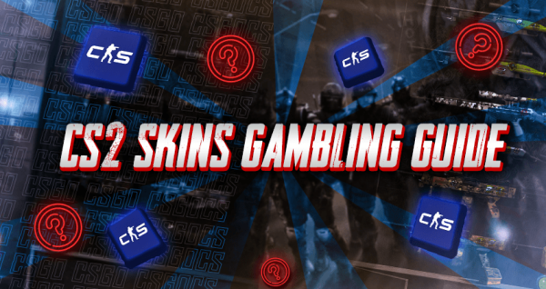 CS2 Skins Gambling Guide - Learn How to Gamble on CS2