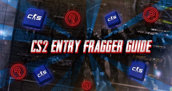CS2 Entry Fragger Guide - Everything About Entry Fragger Role