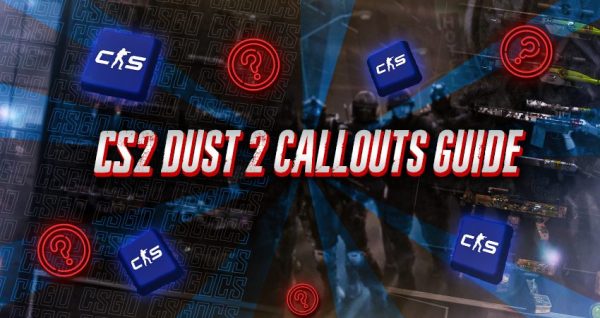 CS2 Dust 2 Callouts - Learn All 2025 Dust 2 Map Callouts